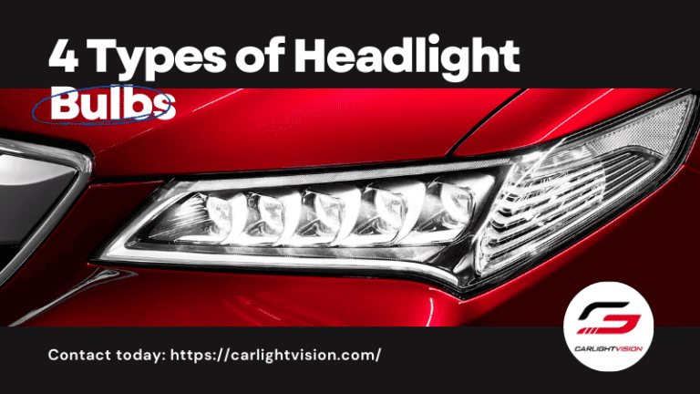 Understanding 4 Types of Headlight Bulbs: Select What Suits You Best